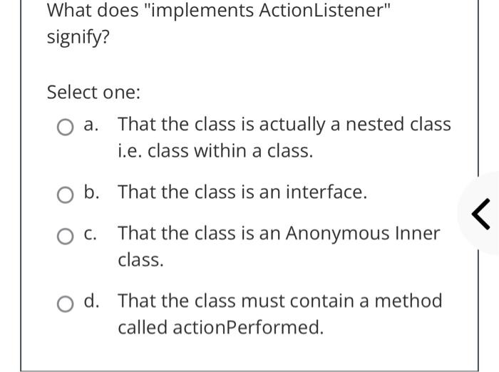 Solved What does "implements ActionListener" signify? Select | Chegg.com