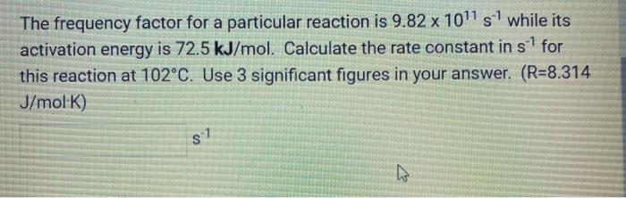 Solved The frequency factor for a particular reaction is | Chegg.com