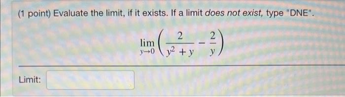 Solved (1 point) Evaluate the limit, if it exists. If a | Chegg.com