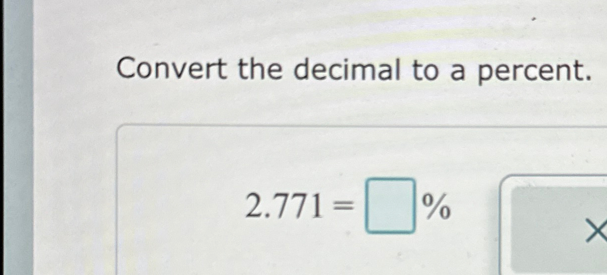 Solved Convert the decimal to a percent.2.771=% | Chegg.com