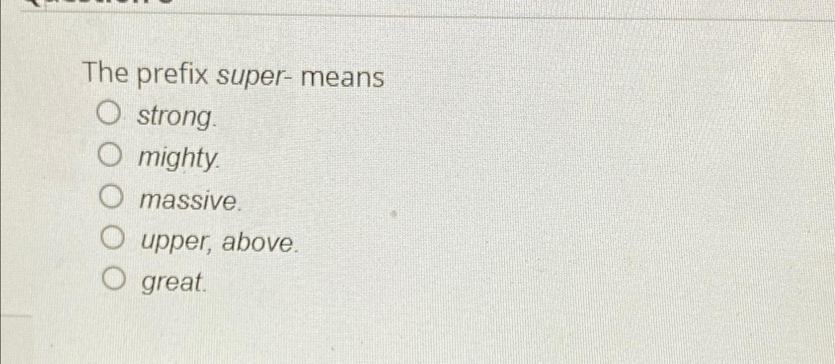 Solved The prefix super-meansstrong.mighty.massive.upper, | Chegg.com
