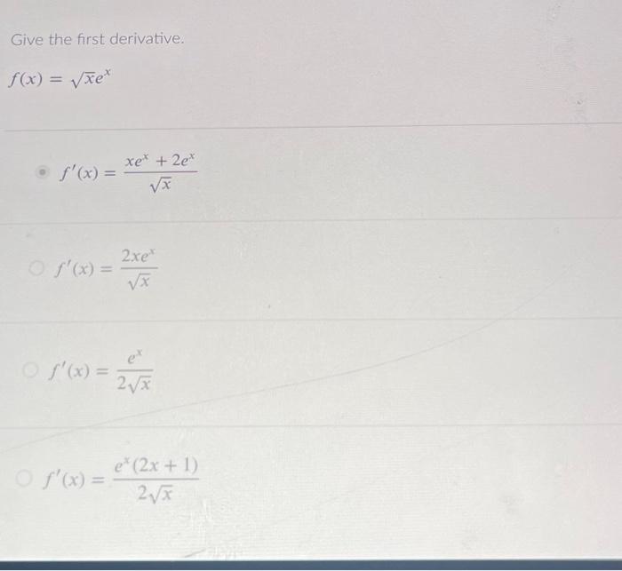 Solved Give the first derivative. f(x)=xex f′(x)=xxex+2ex | Chegg.com