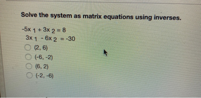 Solved Solve the system as matrix equations using inverses. | Chegg.com