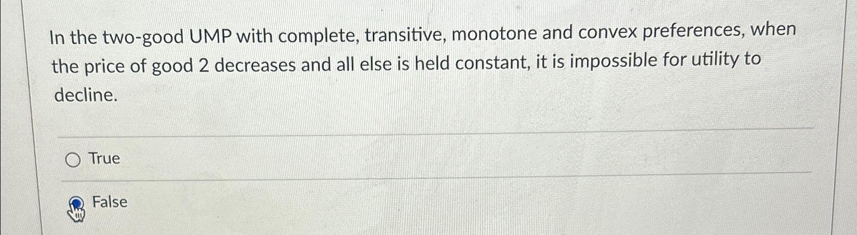 Solved In the two-good UMP with complete, transitive, | Chegg.com