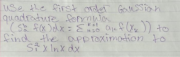 Solved Wse the first order Ganssian quadrature formula find | Chegg.com