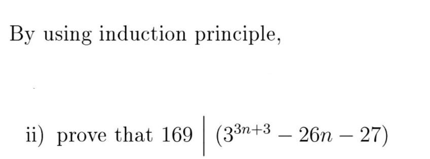 Solved By using induction principle, ii) prove that | Chegg.com