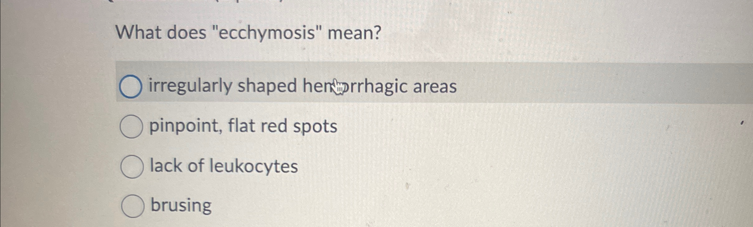 Solved What does "ecchymosis" mean?irregularly shaped | Chegg.com