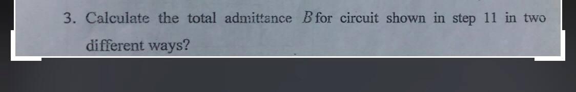 Solved 3. Calculate the total admittance B for circuit shown | Chegg.com
