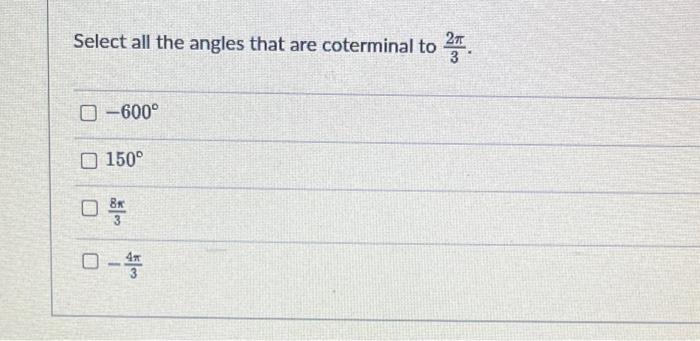 Solved Select all the angles that are coterminal to 32π. | Chegg.com