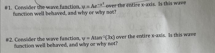 \#1. Consider the wave function, ψ=Ae−x2 over the | Chegg.com