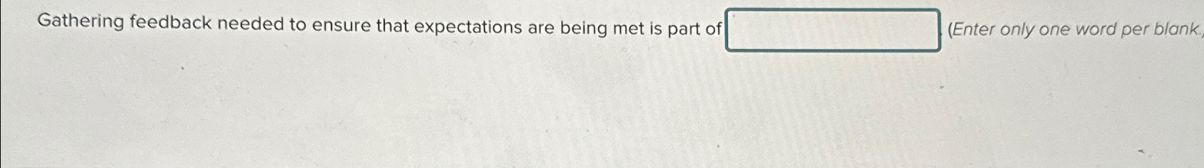 Solved Gathering feedback needed to ensure that expectations | Chegg.com