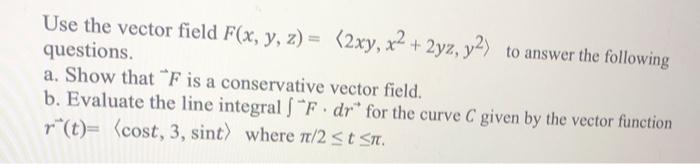 Solved Use the vector field F(x, y, z) = (2xy, x2 + 2yz, y2) | Chegg.com