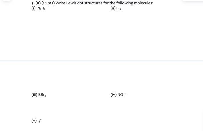 Solved 3. (a) (10 pts) Write Lewis dot structures for the | Chegg.com