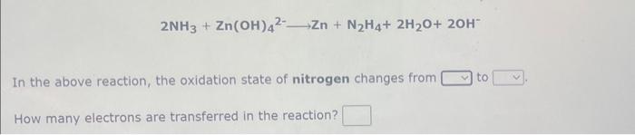 Solved 2NH3+Zn(OH)42− Zn+N2H4+2H2O+2OH− In the above | Chegg.com
