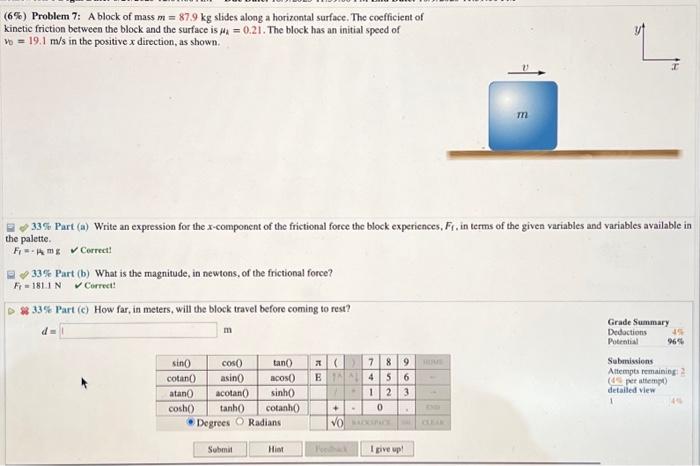 Solved (6\%) Problem 7: A block of mass m=87.9 kg slides | Chegg.com