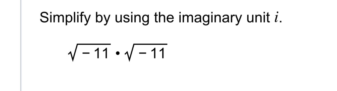 Solved Simplify by using the imaginary unit i.-112*-112 | Chegg.com