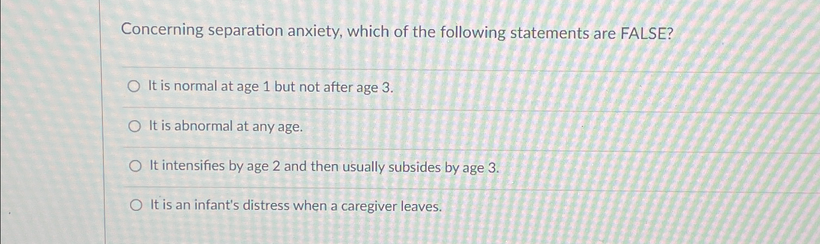 Solved Concerning separation anxiety, which of the following | Chegg.com