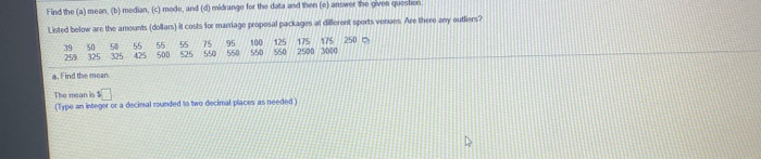 Solved Find the (a) mean (b) median, mode, and (d) midrange | Chegg.com