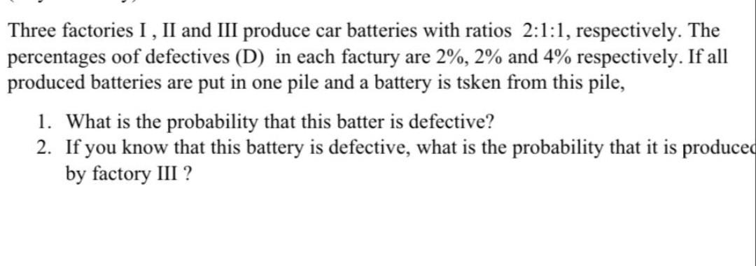 Solved Three factories I, II and III produce car batteries | Chegg.com