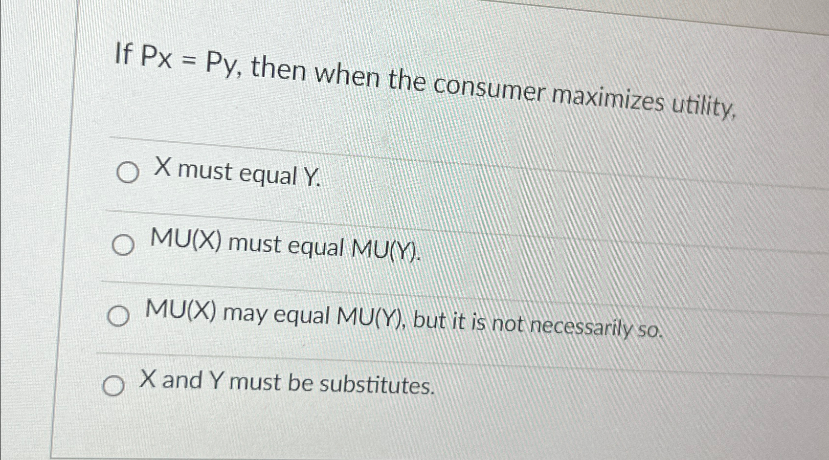 Solved If Px=Py, ﻿then when the consumer maximizes utility,x | Chegg.com