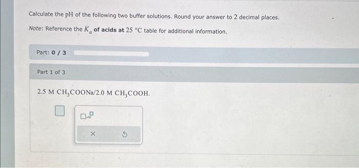 Solved Calculate the pH of the following two buffer | Chegg.com