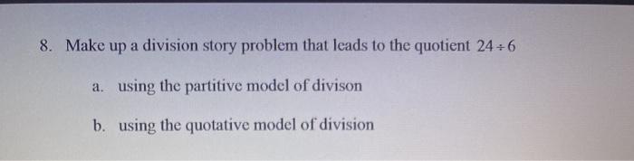 Solved 8. Make up a division story problem that leads to the | Chegg.com