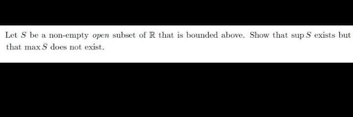 Solved Let S be a non-empty open subset of R that is bounded | Chegg.com