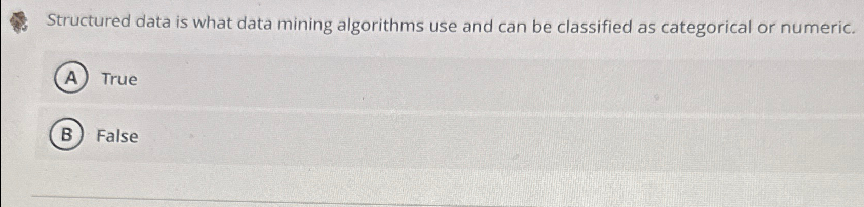 Solved Structured data is what data mining algorithms use | Chegg.com
