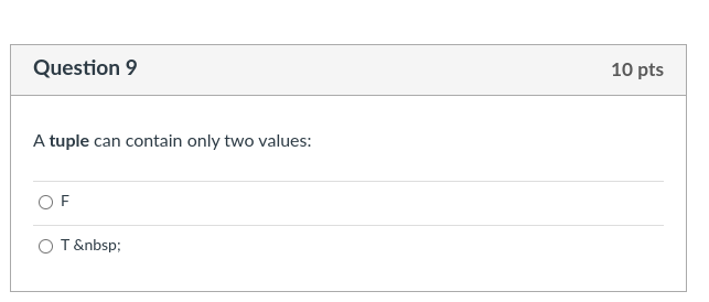 Solved Question 9A tuple can contain only two values:FT | Chegg.com