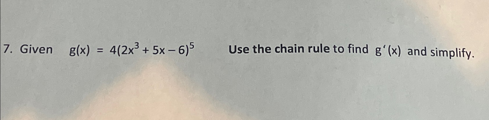 Solved Given g(x)=4(2x3+5x-6)5, ﻿Use the chain rule to find | Chegg.com