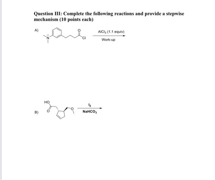 Solved Question III: Complete the following reactions and | Chegg.com
