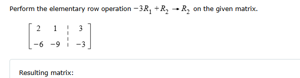 Solved Perform the elementary row operation -3R1+R2→R2 on | Chegg.com