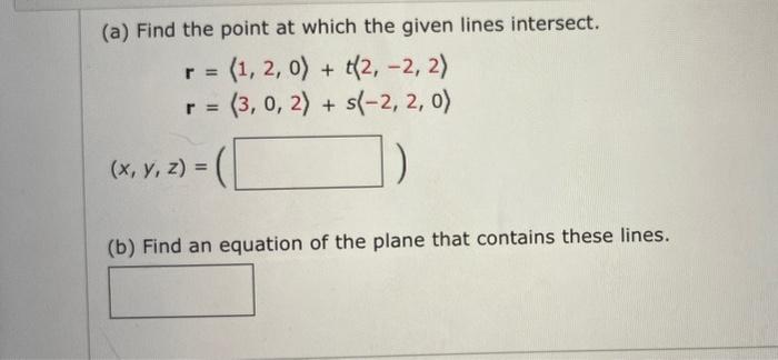 Solved (a) Find the point at which the given lines | Chegg.com