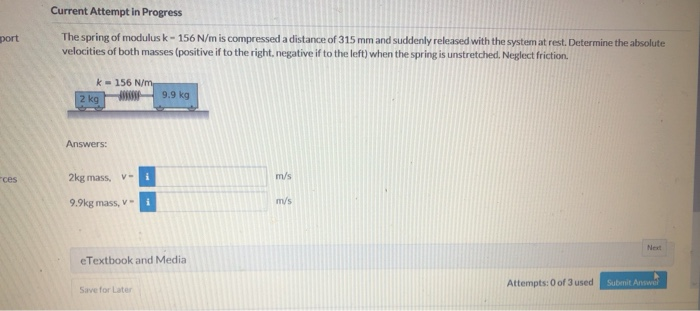 Solved Current Attempt in Progress The spring of modulus k - | Chegg.com