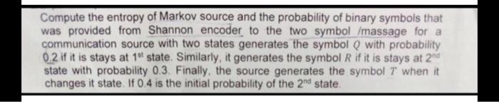 Solved Compute the entropy of Markov source and the | Chegg.com