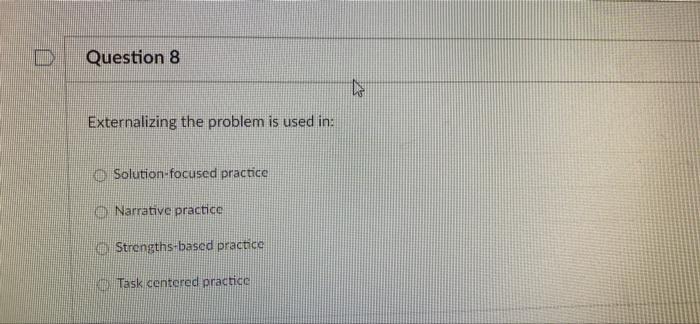Solved Question 8 Externalizing the problem is used in: | Chegg.com