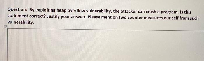 Solved Question: By exploiting heap overflow vulnerability, | Chegg.com