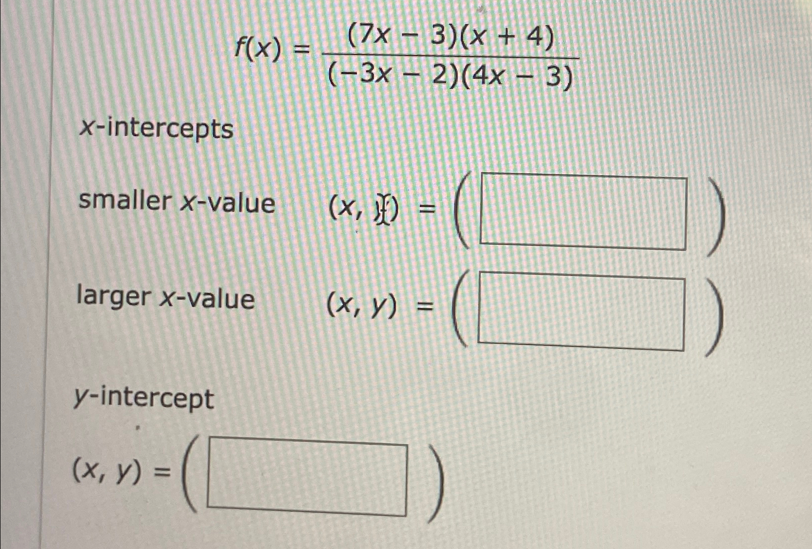 Solved f(x)=(7x-3)(x+4)(-3x-2)(4x-3)x-interceptssmaller | Chegg.com