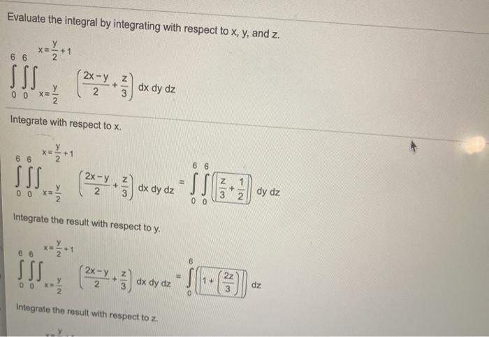 Solved Evaluate the integral by integrating with respect to | Chegg.com