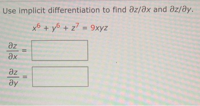 Solved Use implicit differentiation to find az/ax and Əz/ay. | Chegg.com