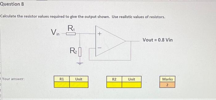 Solved Question 8 Calculate the resistor values required to | Chegg.com