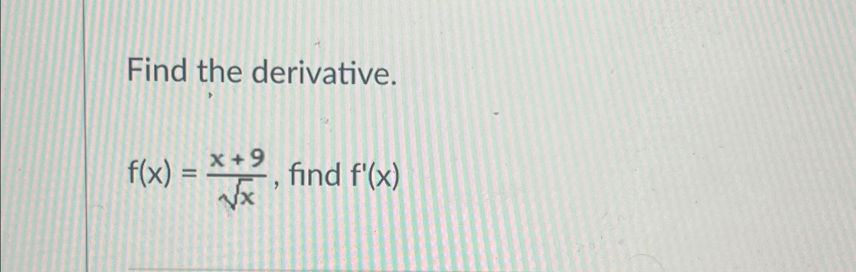 Solved Find the derivative.f(x)=x+9x2, ﻿find f'(x) | Chegg.com