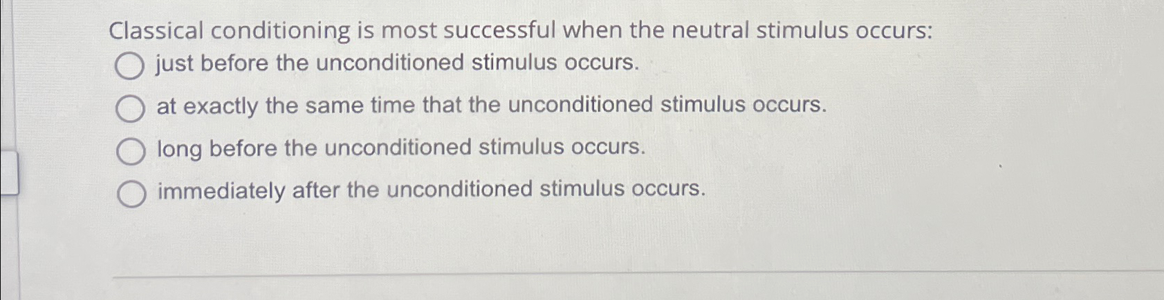 Solved Classical conditioning is most successful when the | Chegg.com