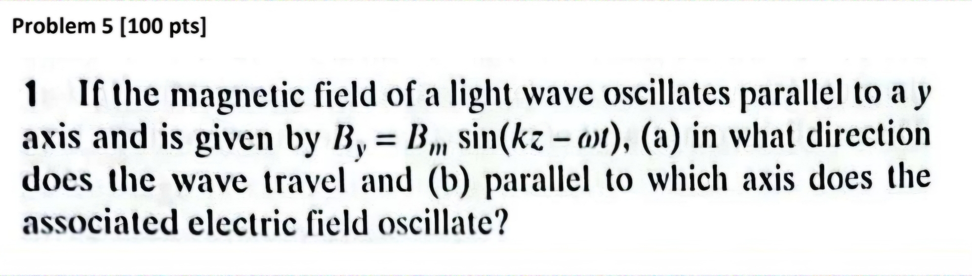 Solved Problem 5 [100 ﻿pts]1 ﻿If the magnetic field of a | Chegg.com