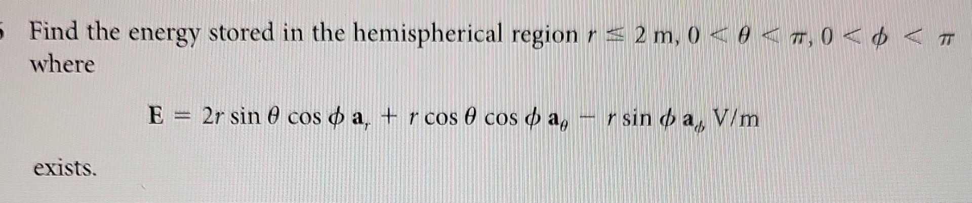 Solved Find the energy stored in the hemispherical region | Chegg.com