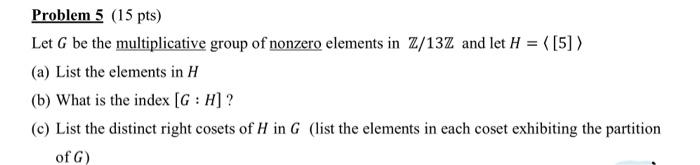Solved Problem 5 (15 pts) Let G be the multiplicative group | Chegg.com