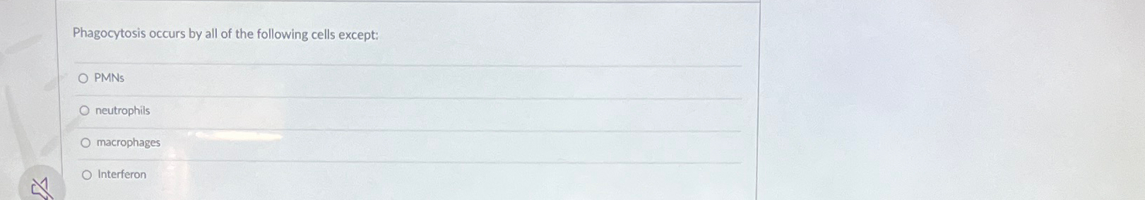 Solved Phagocytosis occurs by all of the following cells | Chegg.com