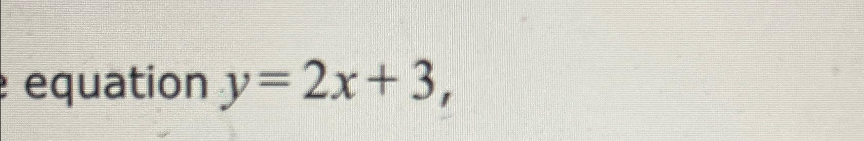 equation y=2x+3, | Chegg.com