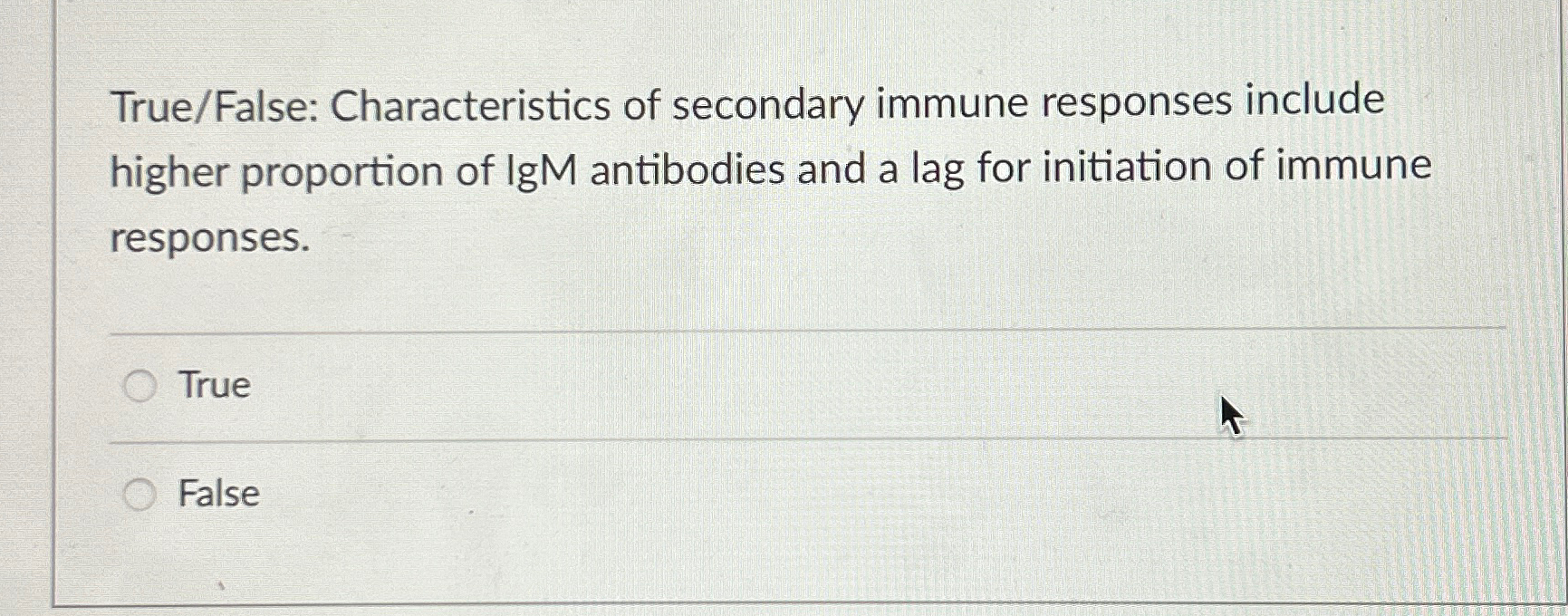 Solved True/False: Characteristics of secondary immune | Chegg.com