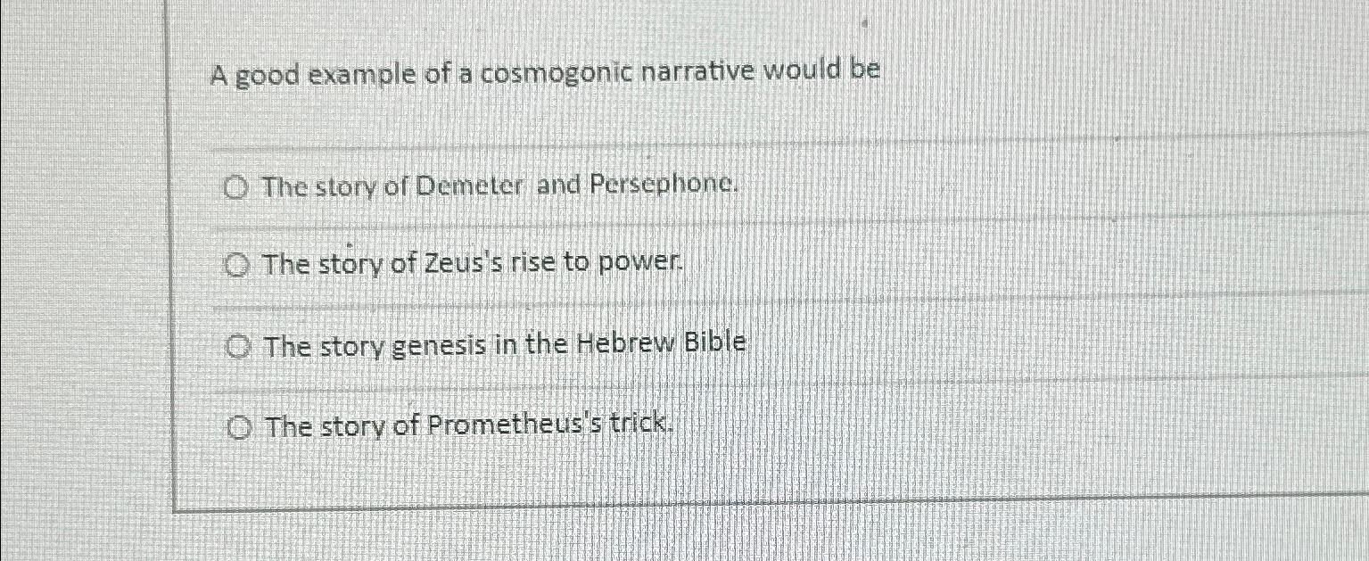 solved-a-good-example-of-a-cosmogonic-narrative-would-bethe-chegg